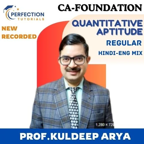 CA Foundation, Quantitative Aptitude, Regular Batch By Prof. Kuldeep Arya – perfectiontutorials.com